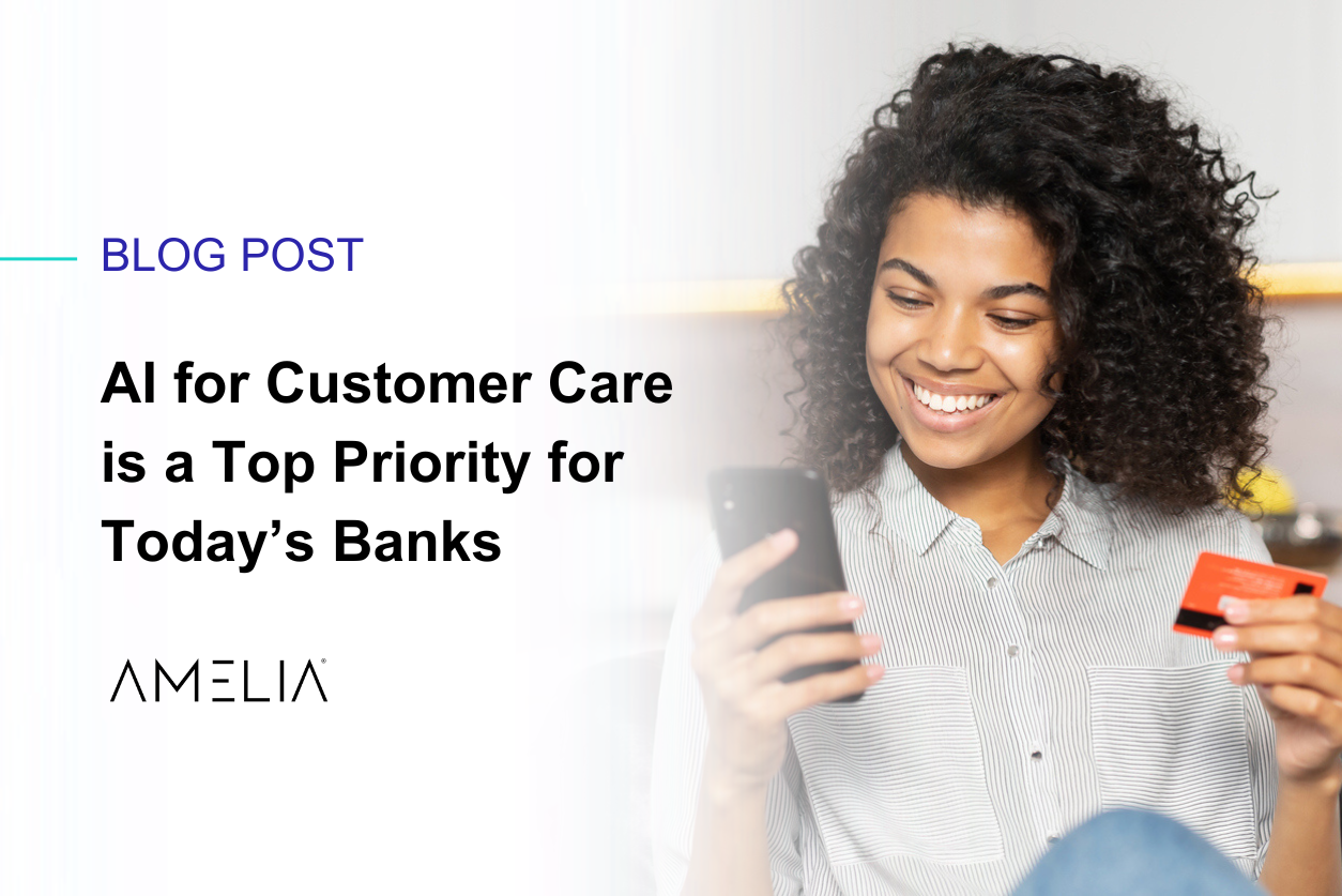 AI for Customer Care is a Top Priority for Today’s Banks