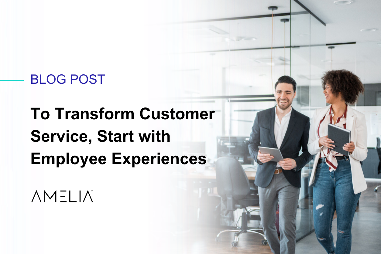 To Transform Customer Service, Start with Employee Experiences